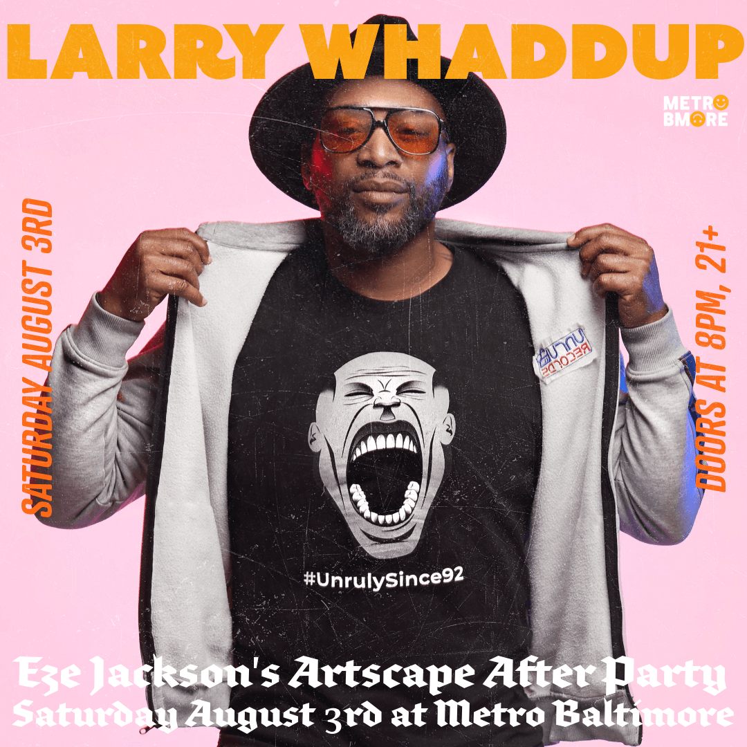 EZE JACKSON’S ARTSCAPE AFTERPARTY | Metro Baltimore – Metro Baltimore